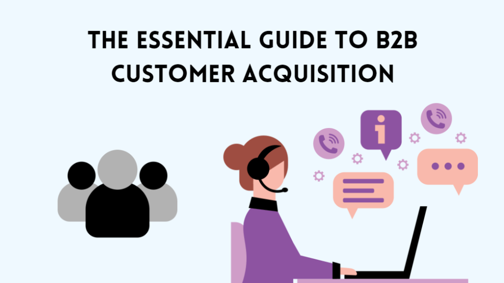 The Essential Guide to B2B Customer Acquisition